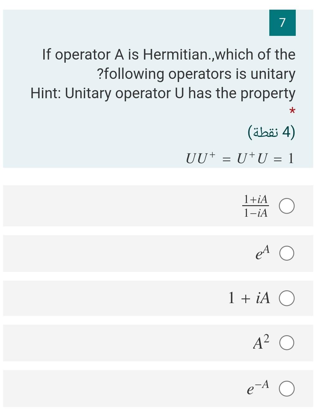 Solved 7 If operator A is Hermitian.,which of the ?following | Chegg.com