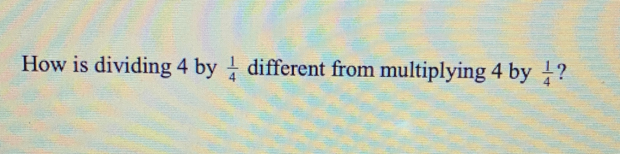 Solved How is dividing 4 ﻿by 14 ﻿different from multiplying | Chegg.com