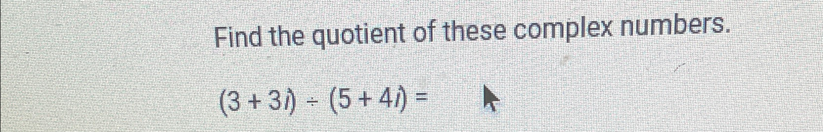 Solved Find the quotient of these complex | Chegg.com