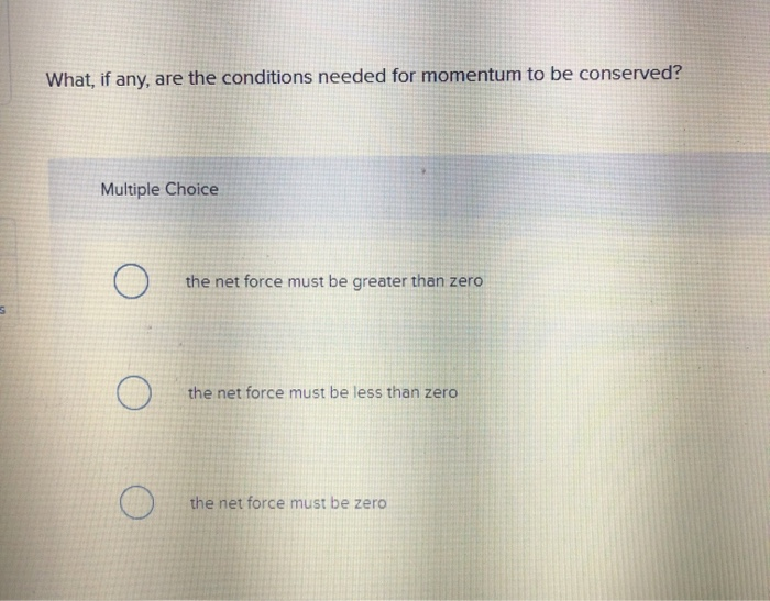 Solved What If Any Are The Conditions Needed For Momentum