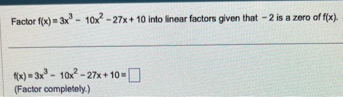 Solved Factor f(x)=3x3−10x2−27x+10 into linear factors given | Chegg.com