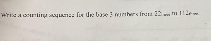 Solved write a counting sequence for the base 3 numbers from | Chegg.com