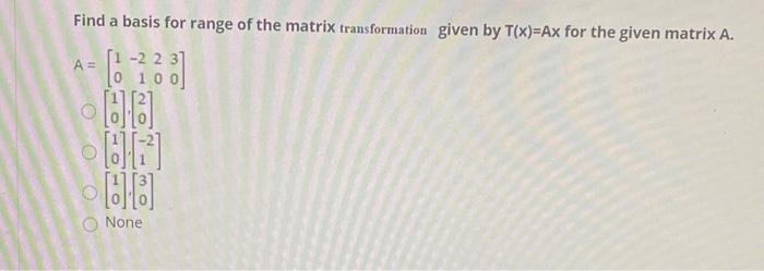 Solved Find a basis for range of the matrix transformation | Chegg.com