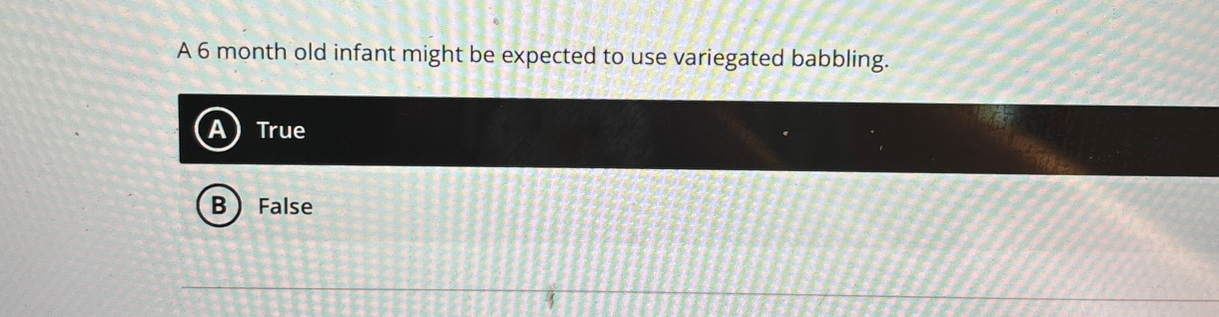 Solved A 6 ﻿month old infant might be expected to use | Chegg.com