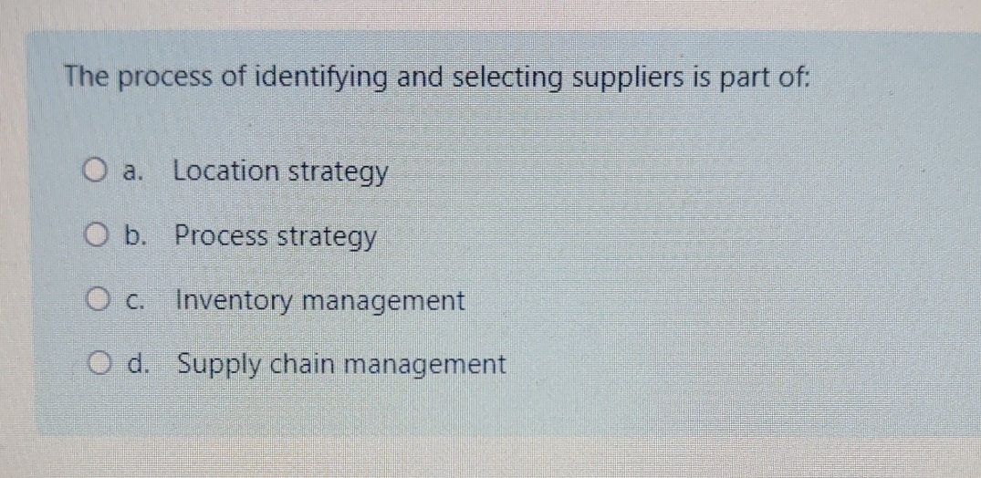 Solved The process of identifying and selecting suppliers is | Chegg.com