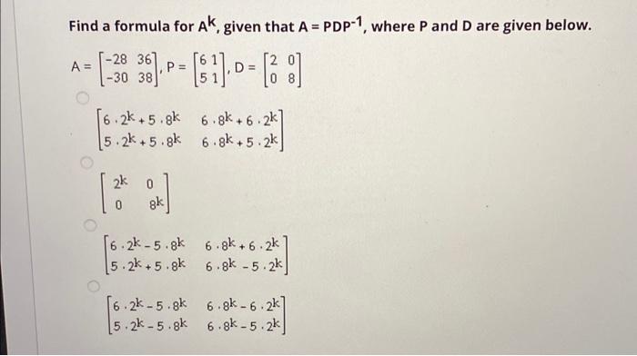 Solved Find a formula for Ak, given that A=PD−1, where P and | Chegg.com