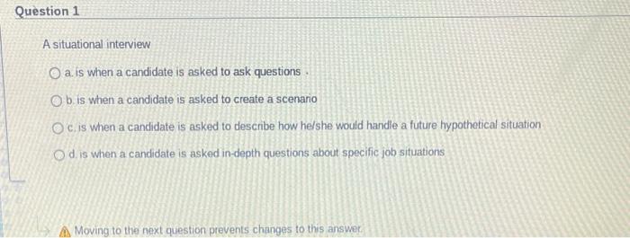 Solved A situational interview a. is when a candidate is | Chegg.com