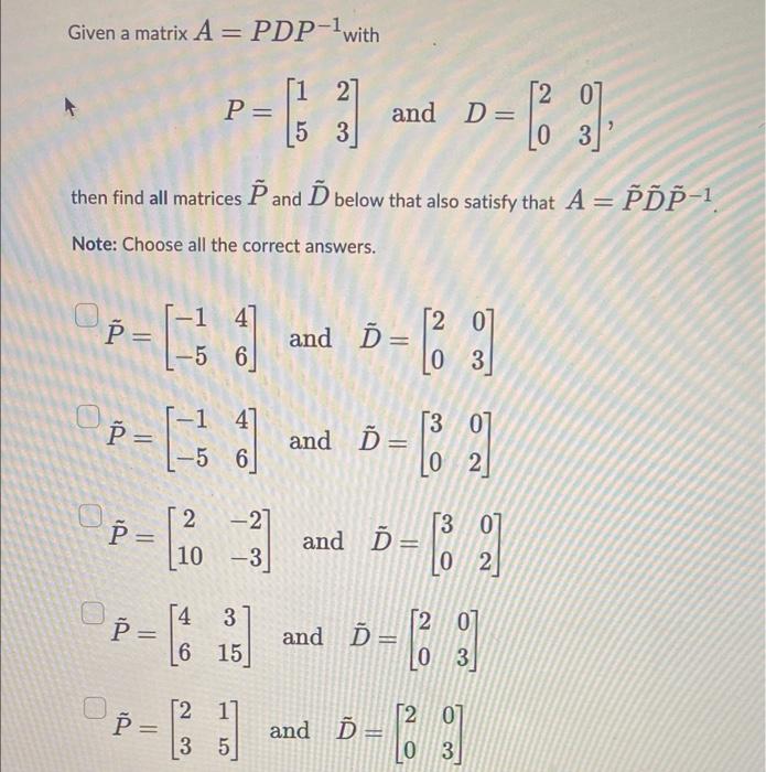 Given a matrix A=PDP−1 with P=[1523] and D=[2003] | Chegg.com