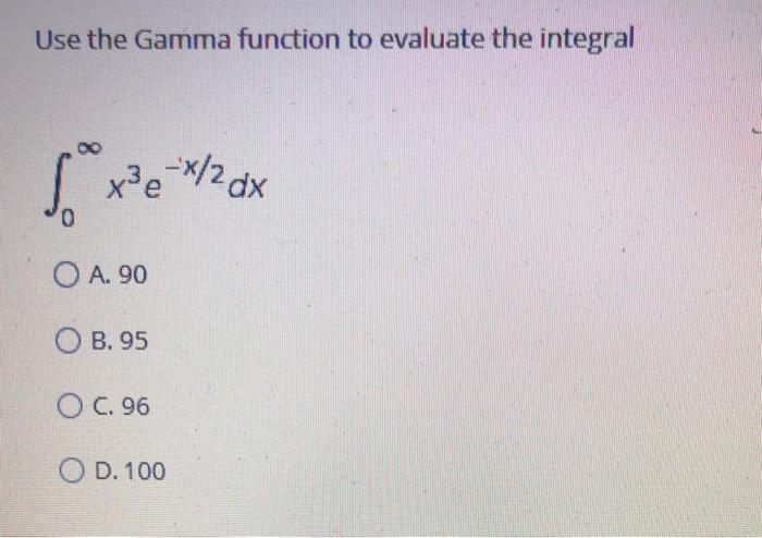 Solved Use the Gamma function to evaluate the integral | xe | Chegg.com
