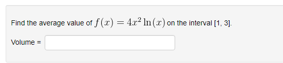 Solved Find the average value of f(x)=4x2ln(x) ﻿on the | Chegg.com