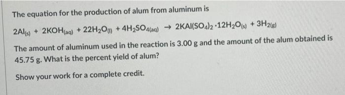Solved The equation for the production of alum from aluminum | Chegg.com