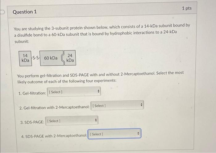 Solved 1 pts Question 1 You are studying the 3-subunit | Chegg.com