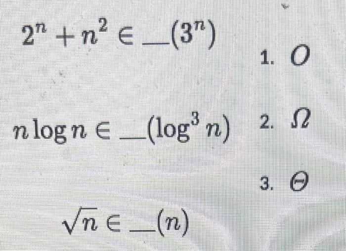 Solved 2n+n2∈−(3n) 1. Onlogn∈−(log3n) 2. Ω3.n∈−(n) | Chegg.com