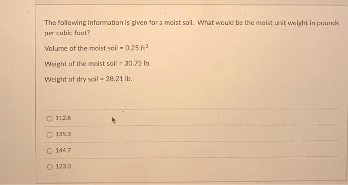 Solved The following information is given for a moist soil. | Chegg.com