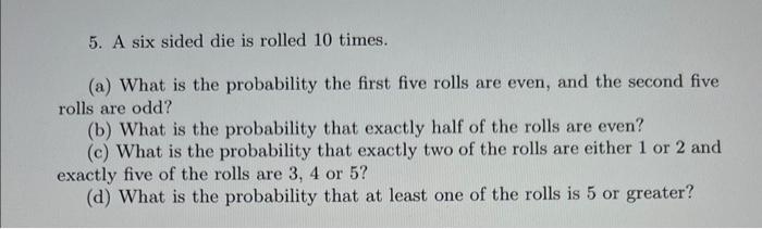 Solved 5. A six sided die is rolled 10 times. (a) What is | Chegg.com