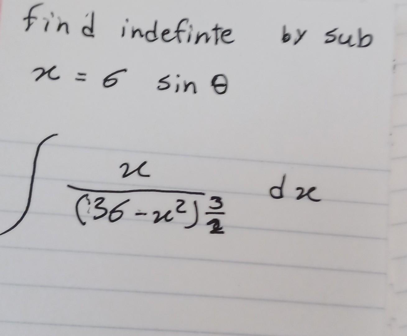 Solved find indefinte by sub x=σsinθ | Chegg.com