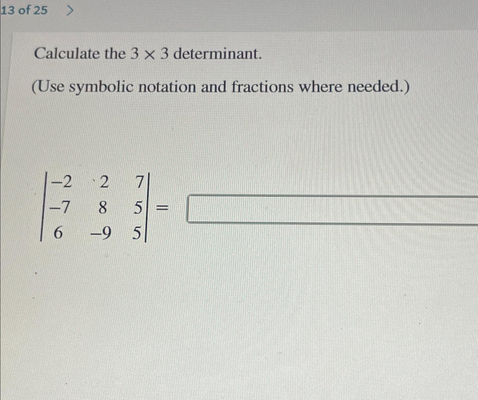 Solved 13 ﻿of 25calculate The 3×3 ﻿determinant Use Symbolic