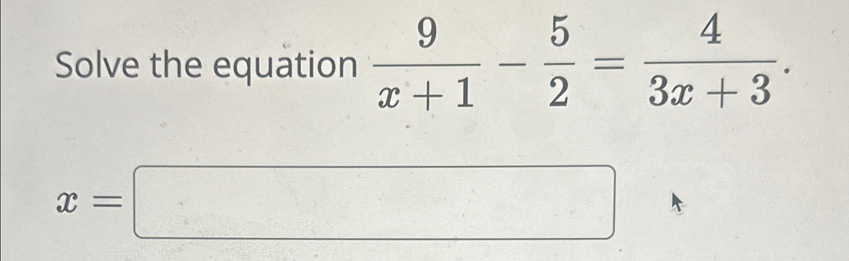 Solved Solve the equation 9x+1-52=43x+3x= | Chegg.com