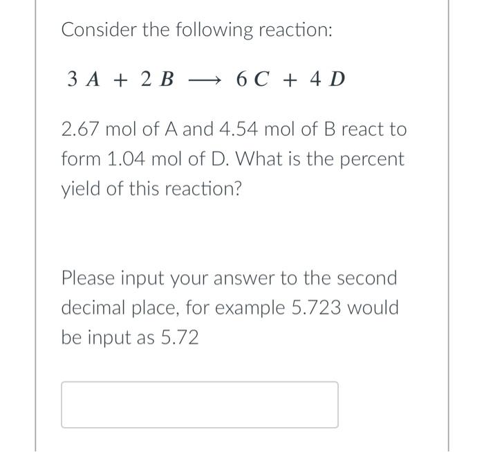 Solved Consider the following reaction: 3 A + 2B6C + 4 D | Chegg.com