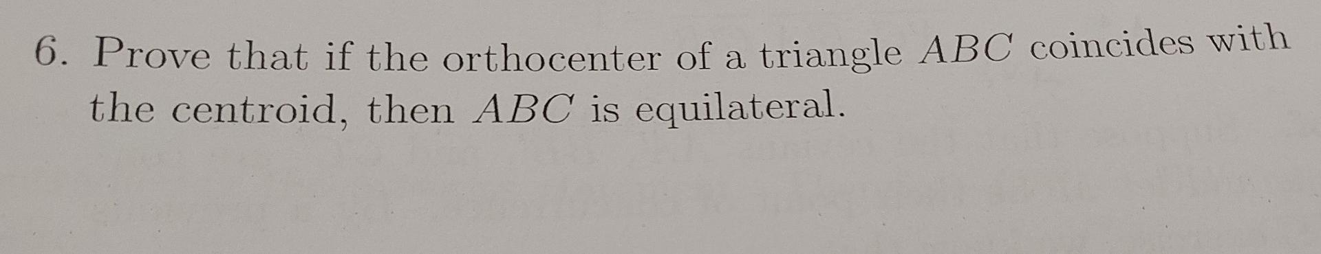 Solved 6. Prove that if the orthocenter of a triangle ABC | Chegg.com