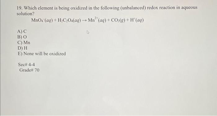 Solved 19. Which element is being oxidized in the following | Chegg.com