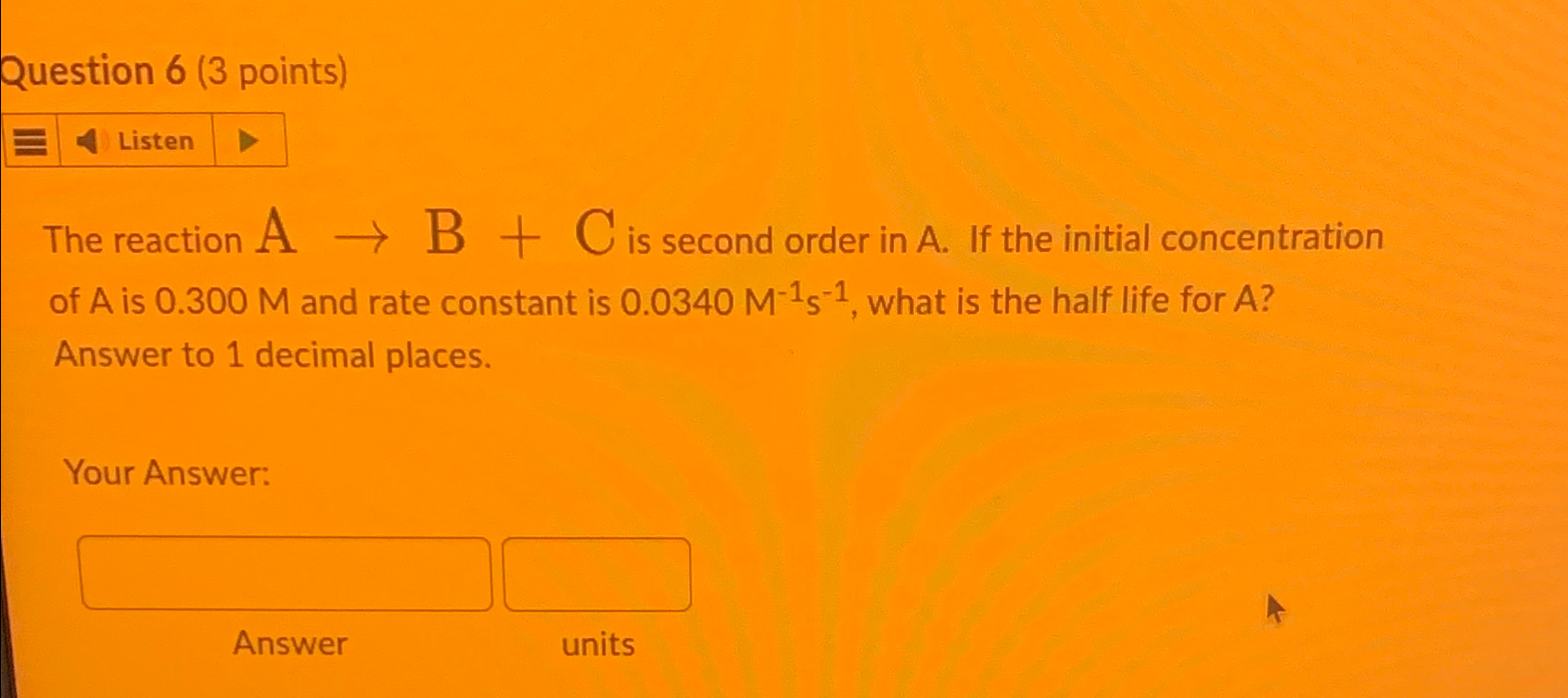 Solved Question 6 (3 ﻿points)The reaction A→B+C ﻿is second | Chegg.com