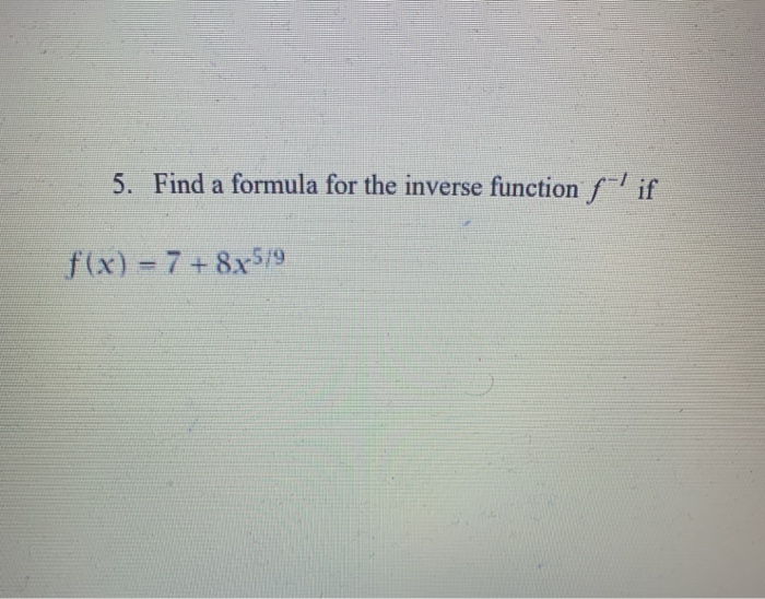Solved 5. Find a formula for the inverse function f-'if f(x) | Chegg.com