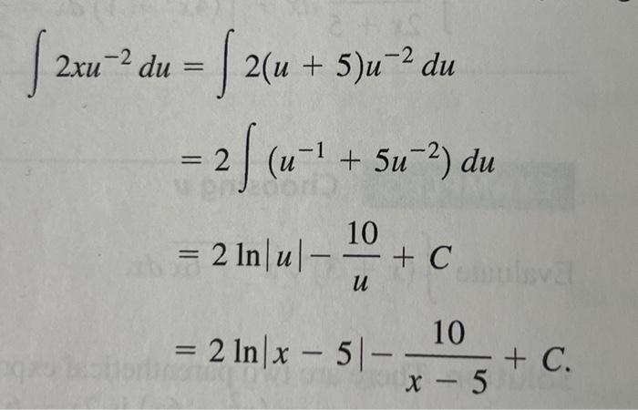 Solved ∫2xu−2du=∫2(u+5)u−2du=2∫(u−1+5u−2)du=2ln∣u∣−u10+C=2ln | Chegg.com