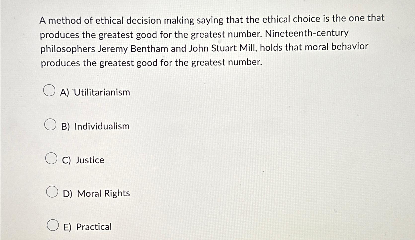 Solved A method of ethical decision making saying that the | Chegg.com