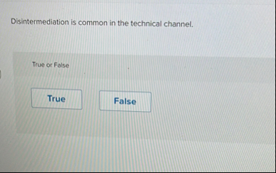 Solved Disintermediation is common in the technical | Chegg.com
