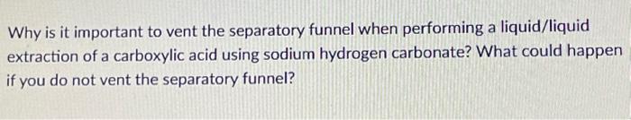 Solved Why is it important to vent the separatory funnel | Chegg.com