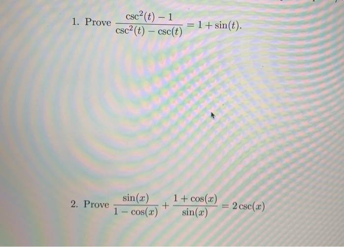 Solved 1. Prove csc?(t) - 1 csc2(t) – csc(t) = 1+ sin(t). 2. | Chegg.com