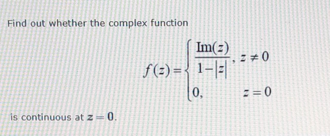 Solved Find out whether the complex function Ime 3*0 f(3) = | Chegg.com