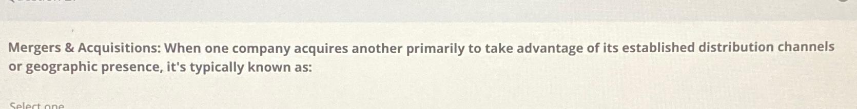 Solved Mergers & Acquisitions: When one company acquires | Chegg.com