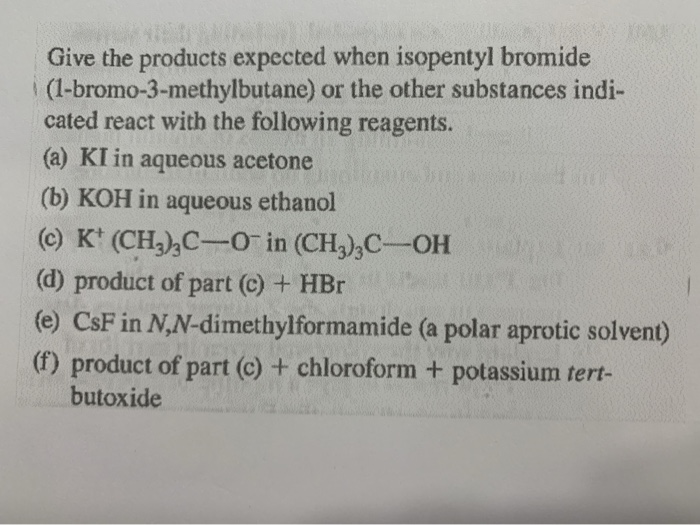 Solved Give the products expected when isopentyl bromide | Chegg.com