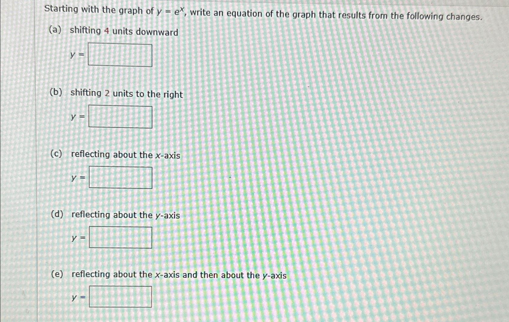Solved Starting with the graph of y=ex, ﻿write an equation | Chegg.com