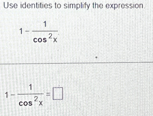 Solved Use identities to simplify the | Chegg.com