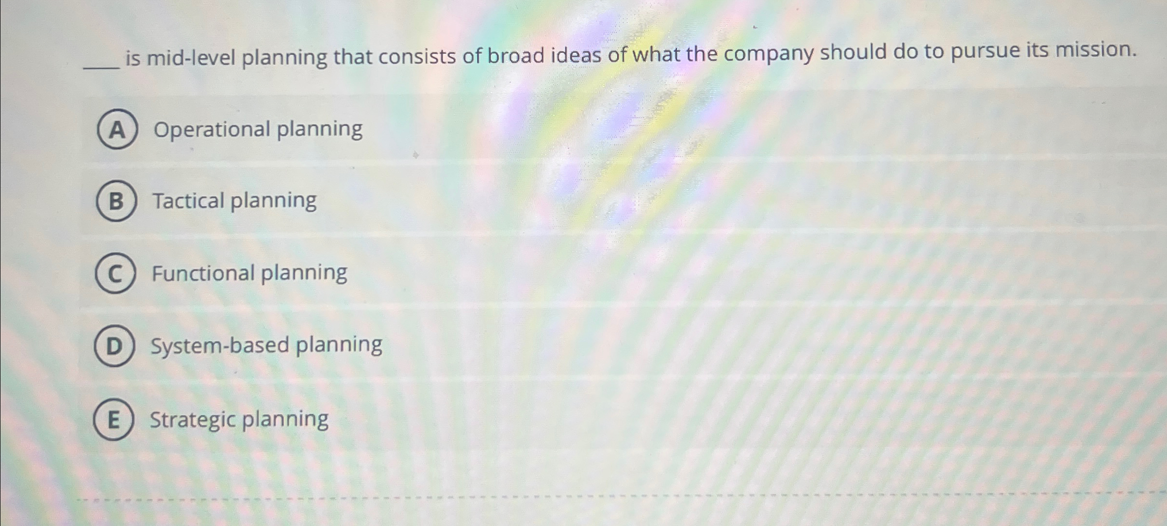 Solved is mid-level planning that consists of broad ideas of | Chegg.com