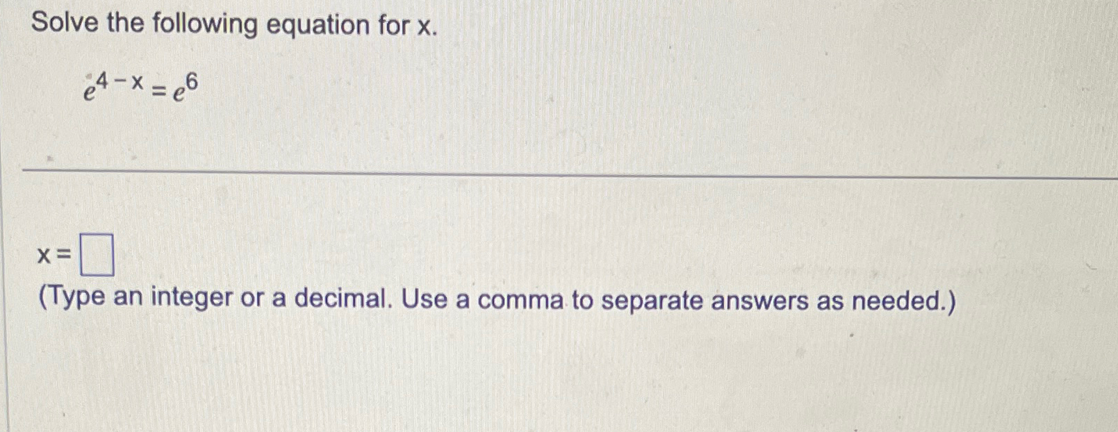 Solved Solve The Following Equation For X E4 X E6x Type An