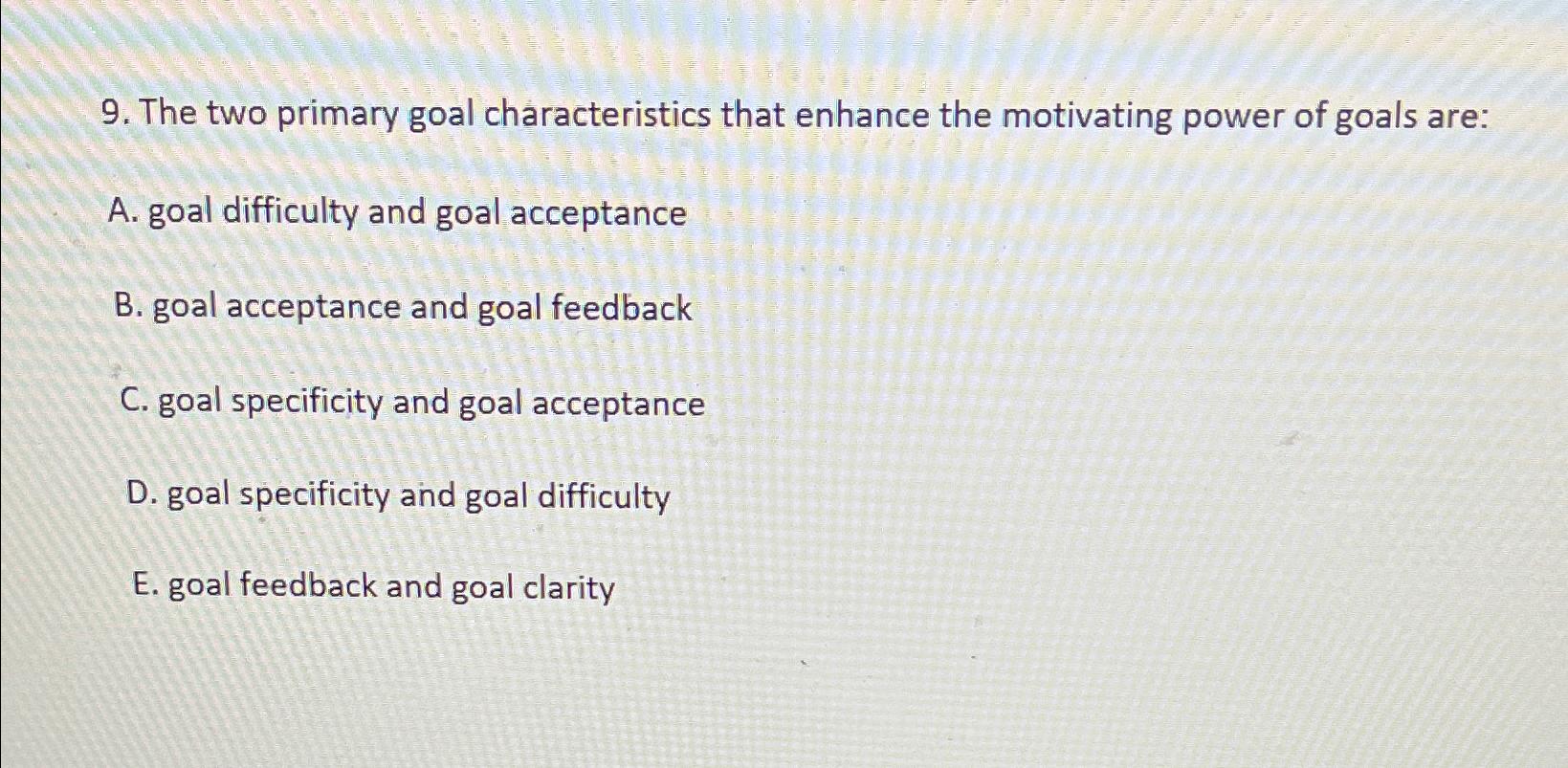 Solved The two primary goal characteristics that enhance the | Chegg.com