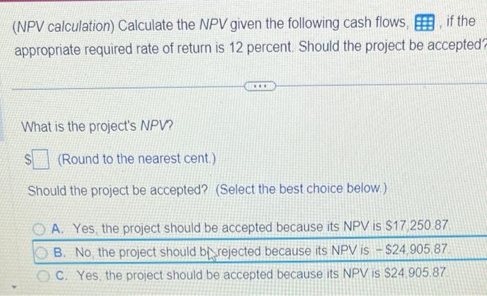 Solved (NPV calculation) Calculate the NPV given the | Chegg.com