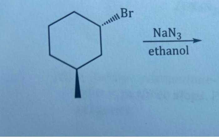 Solved Br NaN3 ethanol | Chegg.com