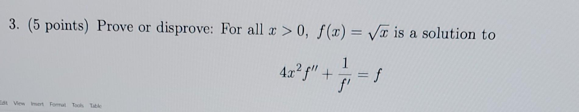 Solved 3. (5 points) Prove or disprove: For all x>0,f(x)=x | Chegg.com
