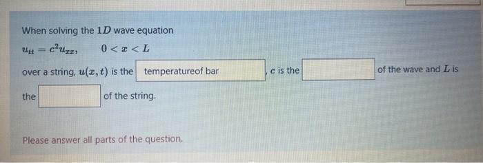 Solved When solving the 1D wave equation utt=c2uxx,0 | Chegg.com