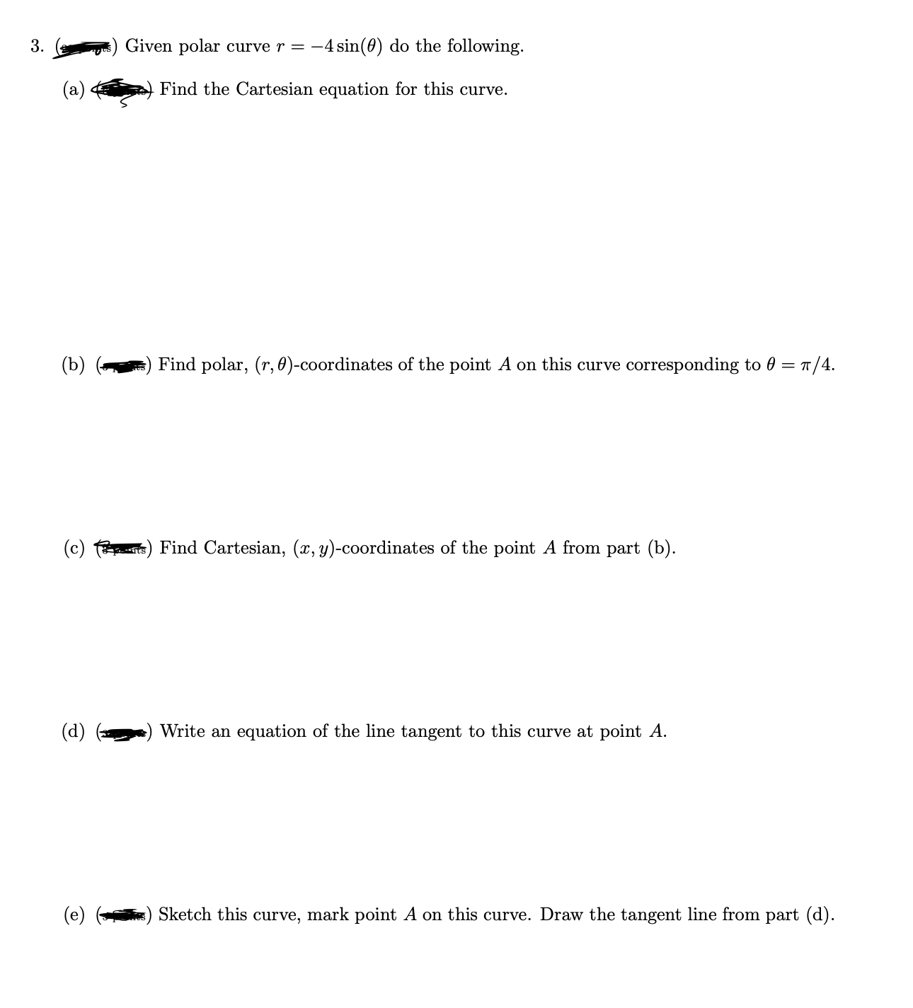 Solved Given polar curve r=-4sin(θ)r,θA on ﻿this curve | Chegg.com