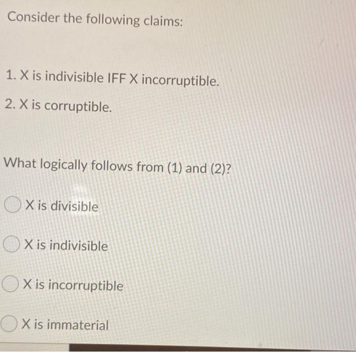 Solved Consider the following claims: 1. X is indivisible | Chegg.com