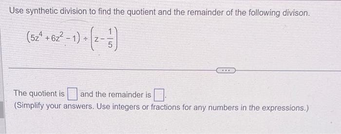Solved Use synthetic division to find the quotient and the | Chegg.com