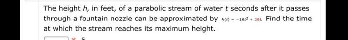 Solved The height h, in feet, of a parabolic stream of water | Chegg.com