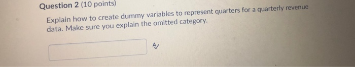 Solved Question 2 (10 points) Explain how to create dummy | Chegg.com