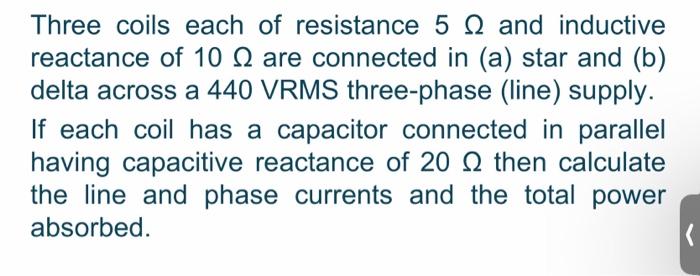 Solved Three coils each of resistance 5Ω and inductive | Chegg.com
